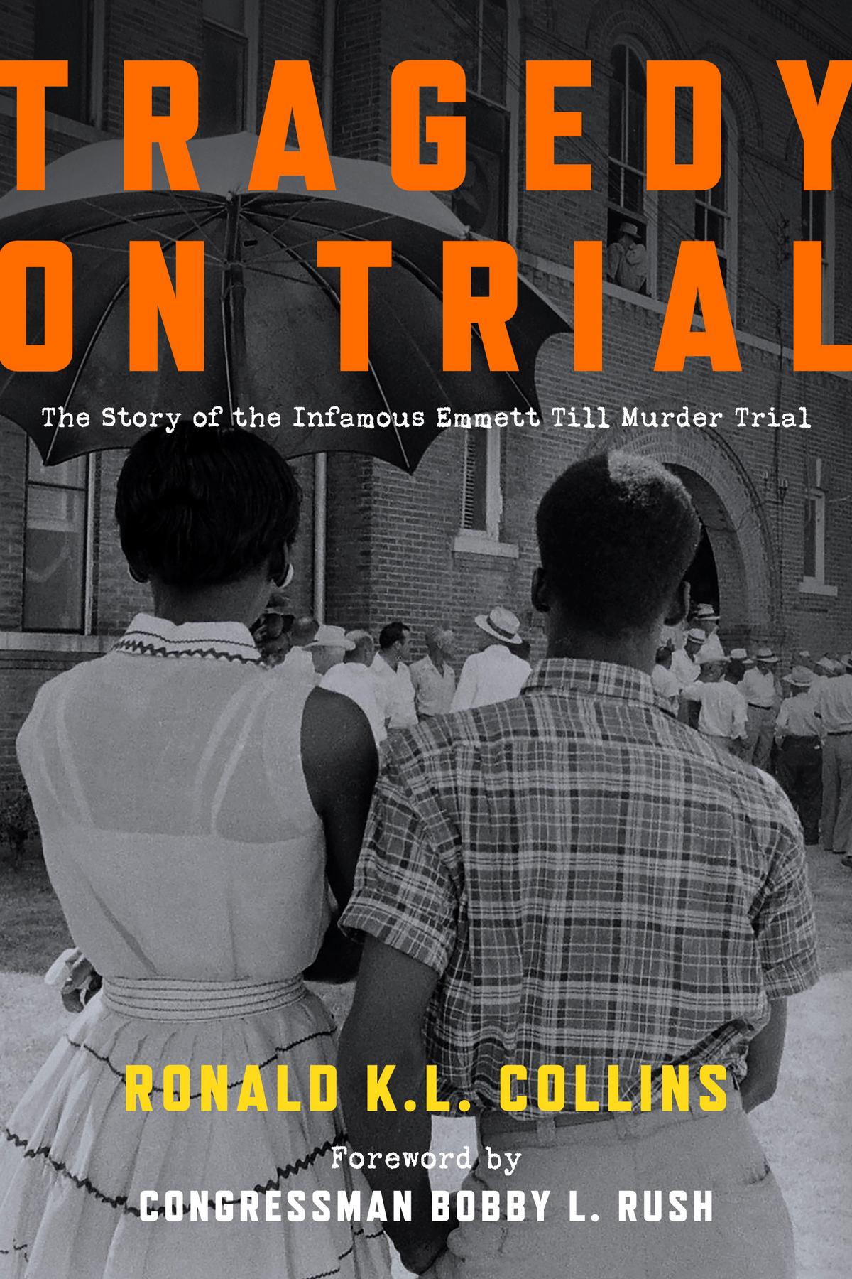 Tragedy on Trial: The Story of the Infamous Emmett Till Murder Trial ...